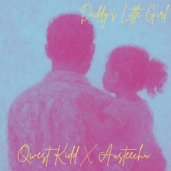 Daddy's Little Girl (feat. AusteeChu), Qwest kidd - Qobuz