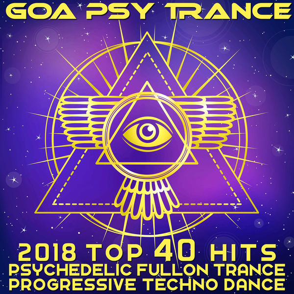 Goa Psy Trance - 2018 Top 40 Hits Psychedelic Fullon Trance Progressive ...