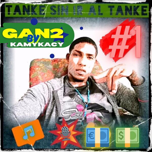 Tanke Sin Ir al Tanke #1, GAN2 Flow Tan Tan Ramses Morales - Qobuz