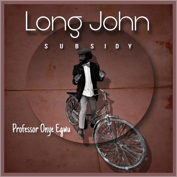 Long John (Subsidy), Professor Onye Egwu - Qobuz