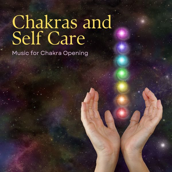 Chakras and Self Care - Music for Chakra Opening, Various Composers by ...