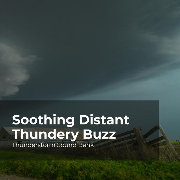 Soothing Distant Thundery Buzz, Thunderstorm Sound Bank - Qobuz