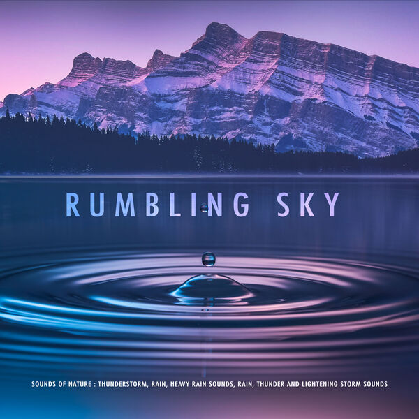 Rumbling Sky, Sounds Of Nature : Thunderstorm, Rain, Heavy Rain Sounds ...