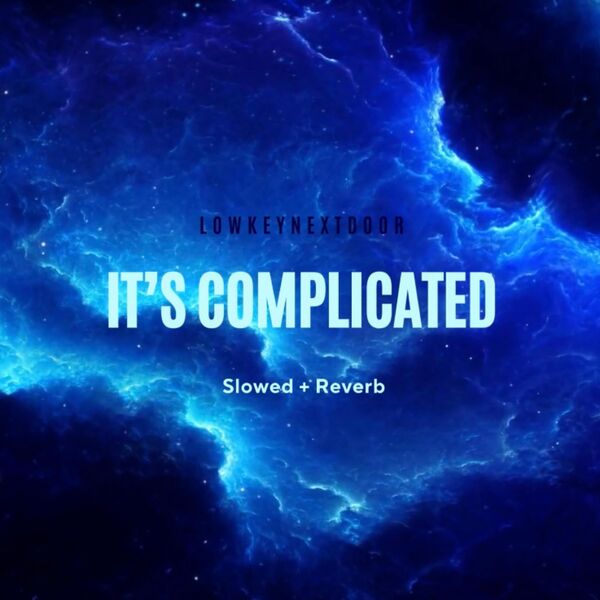 It's Complicated (Slowed+Reverb) (feat. Eddie Sparks), Lowkeynextdoor ...