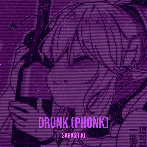 Drunk (Phonk), Sarashiki - Qobuz
