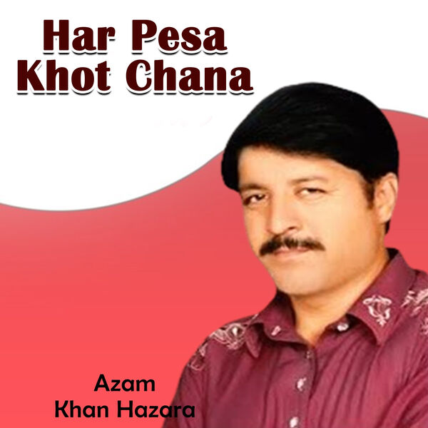 Har Pesa Khot Chana, Azam Khan Hazara - Qobuz