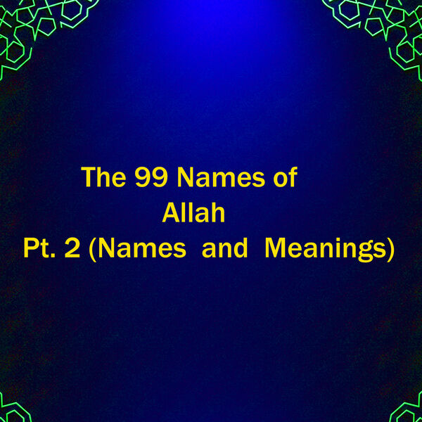 The 99 Names of Allah Pt. 2 (Names and Meanings), Qari Mohd. Sayed ...