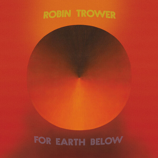 For Earth Below [50th Anniversary Edition], Robin Trower - Qobuz