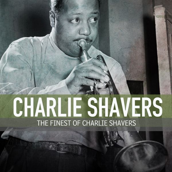 The Finest Of Charlie Shavers, Charlie Shavers - Qobuz