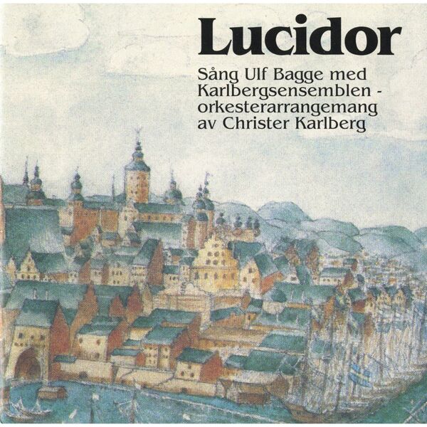 Lucidor: Swedish Songs of the 17th Century, Ulf Bagge - Qobuz