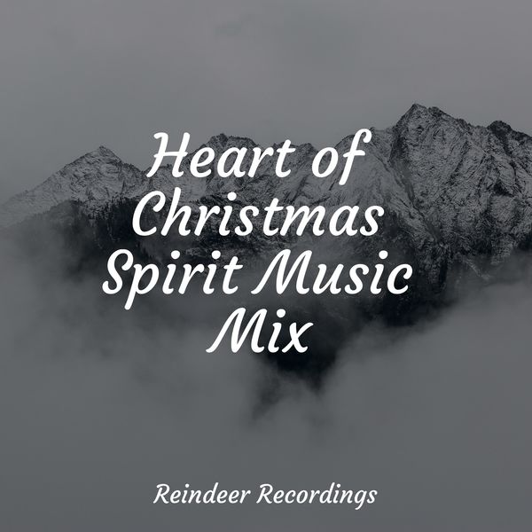 Heart of Christmas Spirit Music Mix, Julsånger Akademi - Qobuz