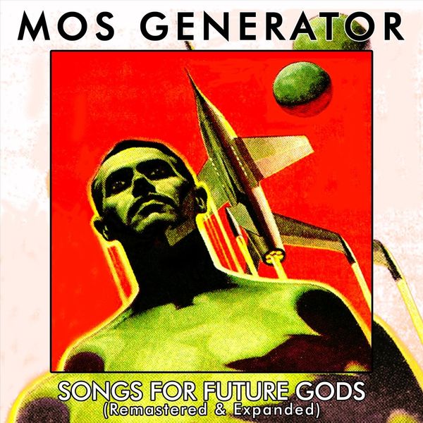 Songs for Future Gods (Remastered & Expanded), Mos Generator - Qobuz