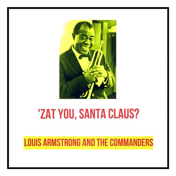 'Zat You, Santa Claus?, Louis Armstrong and The Commanders - Qobuz