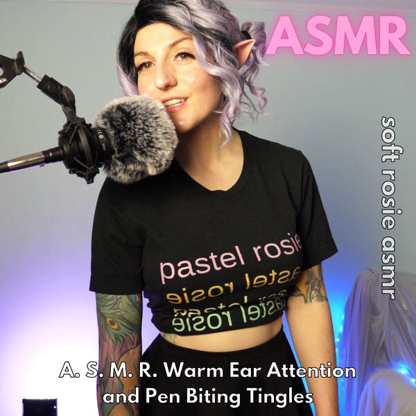 A. S. M. R. Warm Ear Attention and Pen Biting Triggers, Soft Rosie ASMR ...