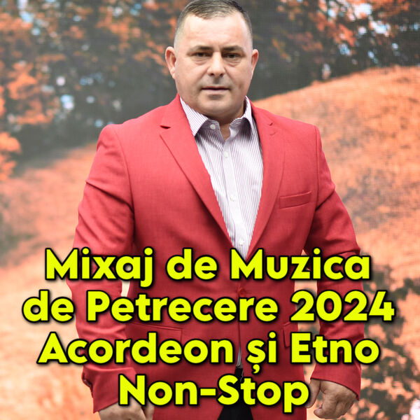 Mixaj de Muzica de Petrecere 2024 Acordeon și Etno Non-Stop, Sorinel de ...