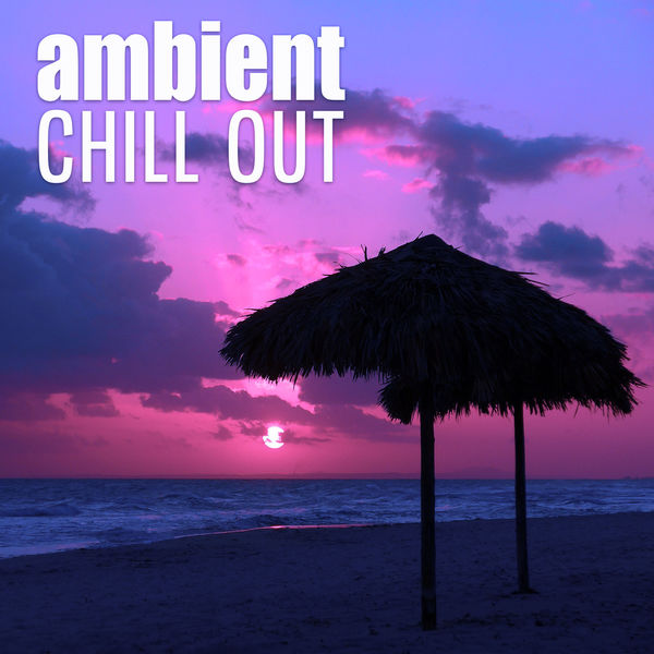 Ambient Chill Out – Summertime Chill Out, Best Relaxing Music, Bossa ...