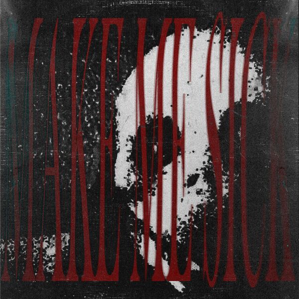 Make Me Sick, CXBAIN - Qobuz