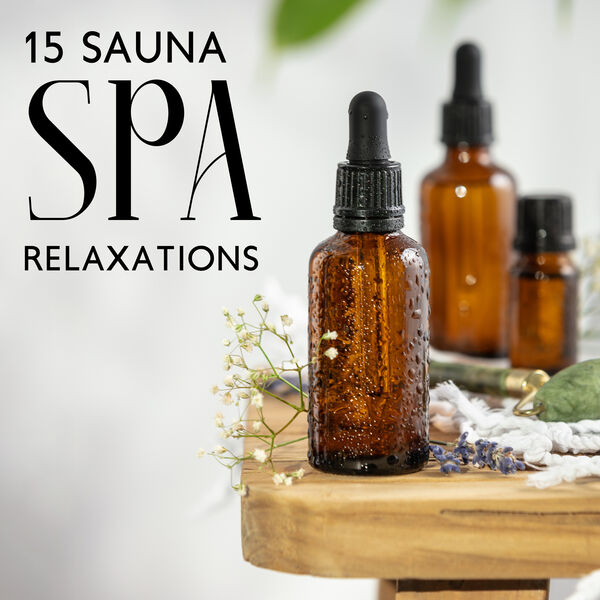 15 Sauna Spa Relaxations (Nature Music for Massage Therapy and Sleep, Wellness and Wellbeing ...