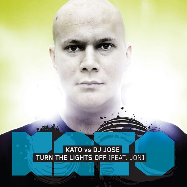 Kato vs DJ Jose - Turn The Lights Off (feat. Jon) [feat. Jon], Kato, Dj ...