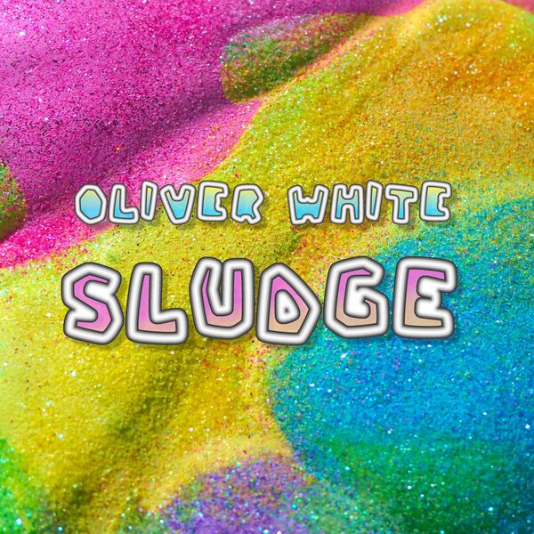 Sludge, Oliver White - Qobuz