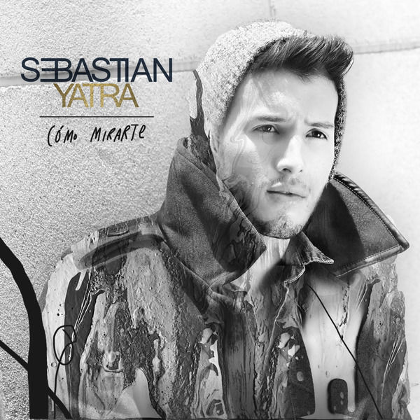 Como Mirarte, Sebastian Yatra - Qobuz