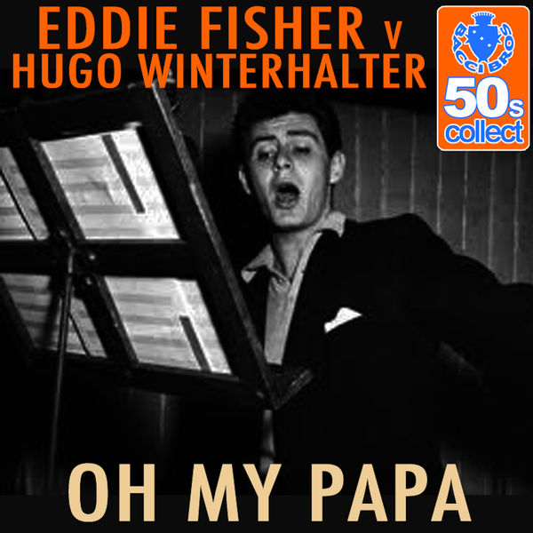 Oh My Papa - Single (Remastered), Eddie Fisher - Qobuz