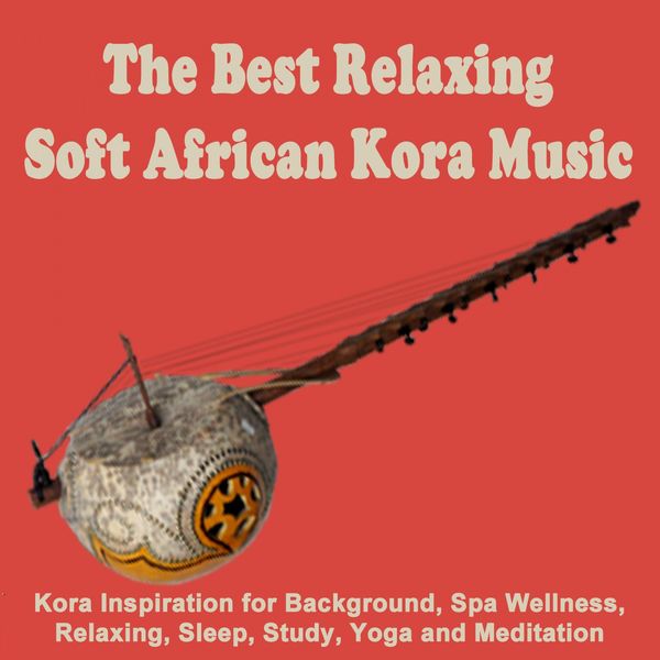 The Best Relaxing Soft African Kora Music (Kora Inspiration for ...