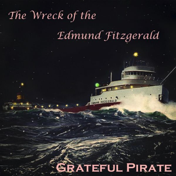 The Wreck of the Edmund Fitzgerald, Grateful Pirate - Qobuz