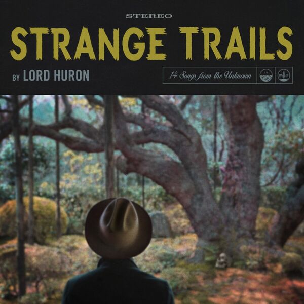 Strange Trails, Lord Huron - Qobuz