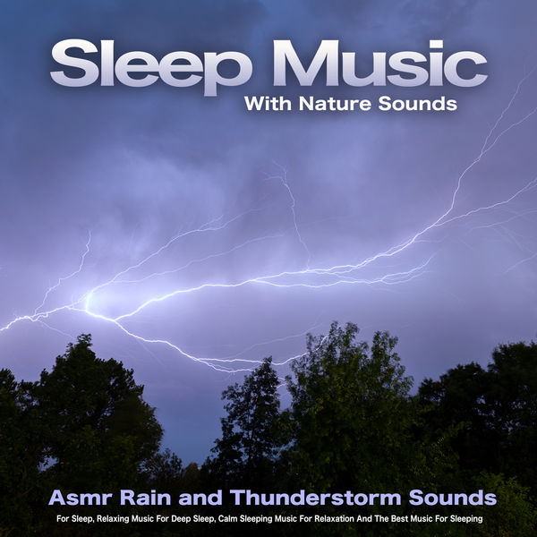 Sleep Music With Nature Sounds: Asmr Rain and Thunderstorm Sounds For Sleep, Relaxing Music For ...