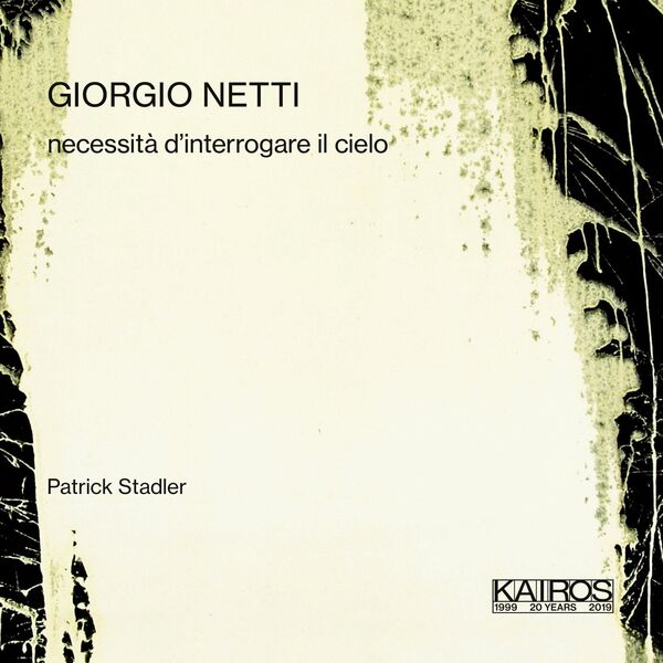 Giorgio Netti: Necessità d'interrogare il Cielo, Patrick Stadler - Qobuz