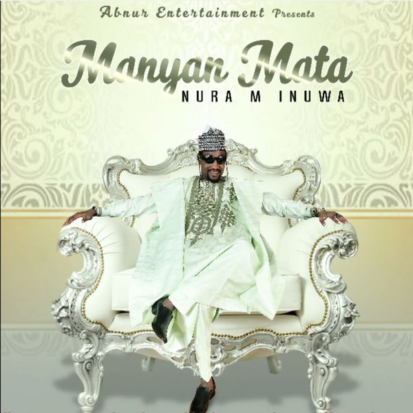 Manyan Mata, Nura M. Inuwa - Qobuz