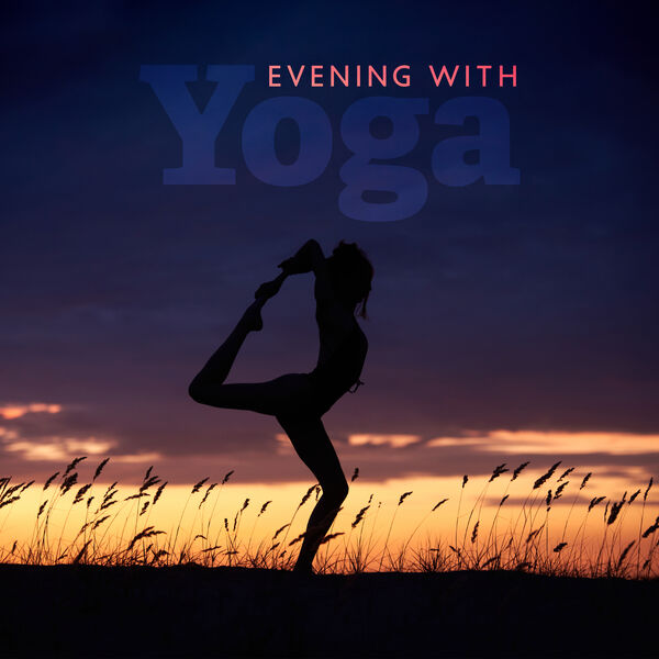 Evening with Yoga (Bedtime Yoga Music for Nice Sleep, Relaxing Songs ...