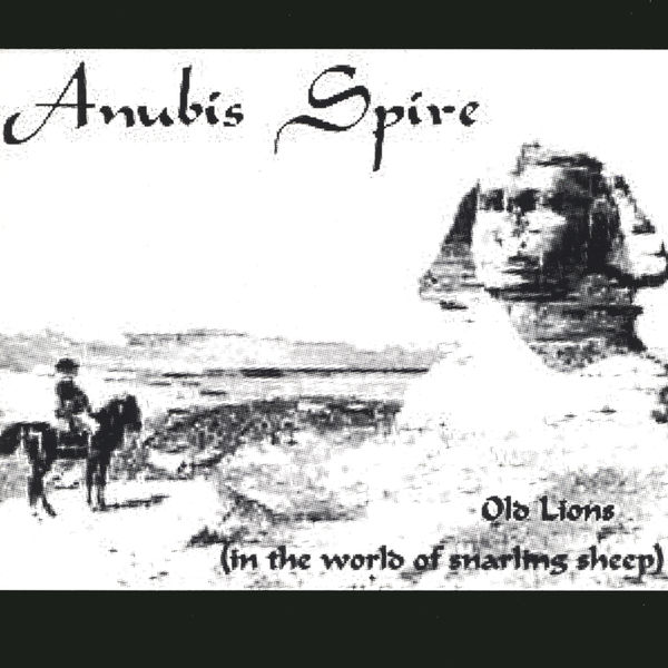Old Lions (in the world of snarling sheep), Anubis Spire - Qobuz