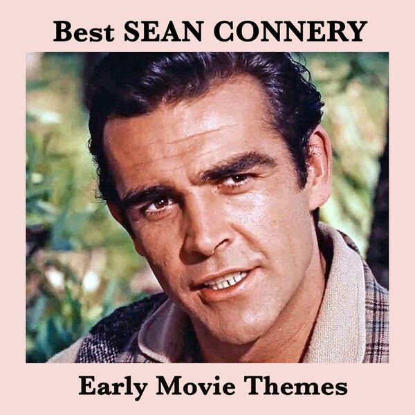 Best SEAN CONNERY Early Movie Themes, Sean Connery - Qobuz