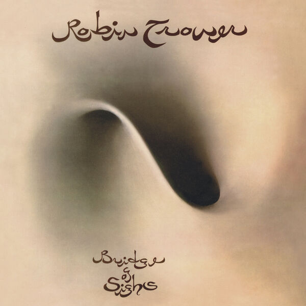 Bridge of Sighs (50th Anniversary Edition), Robin Trower - Qobuz