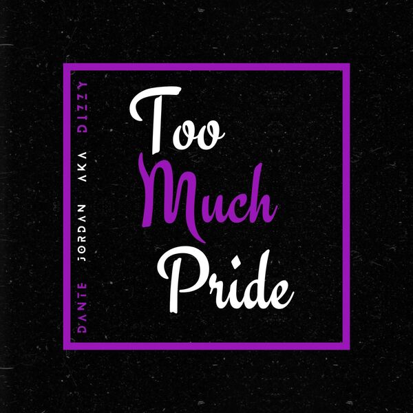 Too Much Pride, Dante Jordan AKA Dizzy - Qobuz