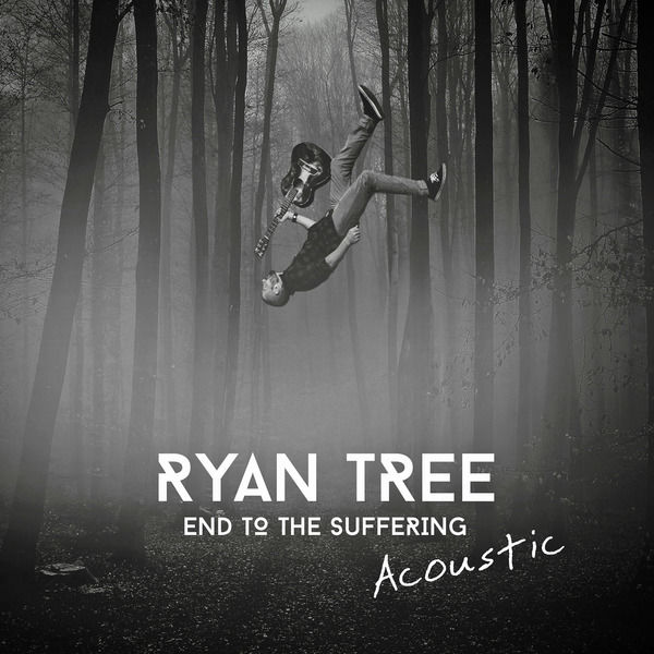 End to the Suffering (Acoustic), Ryan Tree - Qobuz