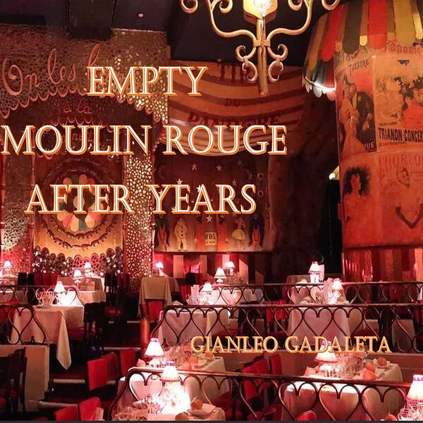 Empty Moulin Rouge After Years, Gianleo Gadaleta - Qobuz