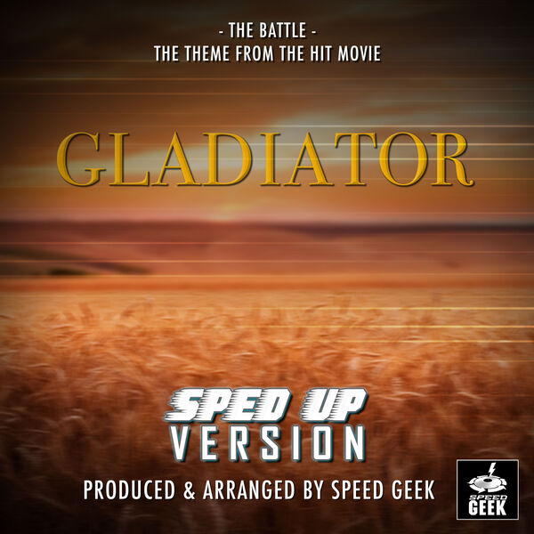 The Battle (From ''Gladiator'') (Sped Up), Speed Geek - Qobuz