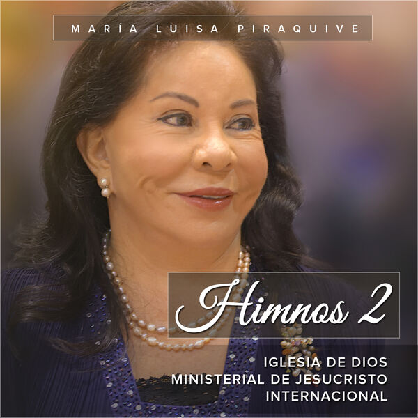 Himnos 2: Iglesia de Dios Ministerial de Jesucristo Internacional, María Luisa Piraquive - Qobuz