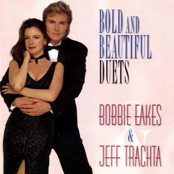 Bold And Beautiful Duets, Bobbie Eakes & Jeff Trachta - Qobuz