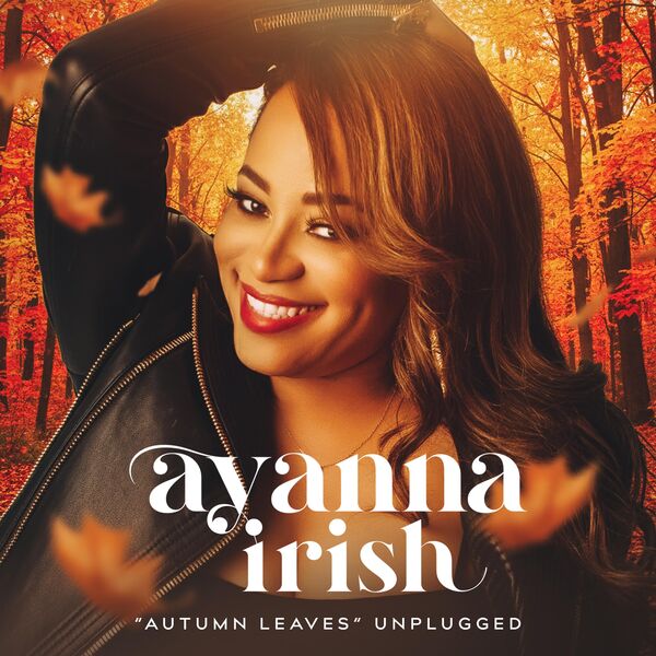 Autumn Leaves Unplugged, Ayanna Irish - Qobuz