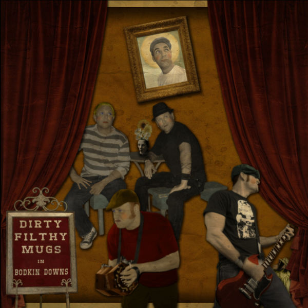 Bodkin Downs, Dirty Filthy Mugs - Qobuz