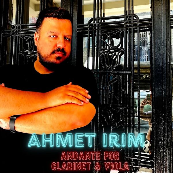 Andante For Clarinet & Viola, AHMET İRİM klarnet adam - Qobuz