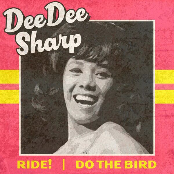 Ride! / Do the Bird (Rerecorded Version), Dee Dee Sharp - Qobuz