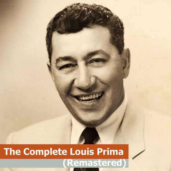 The Complete Louis Prima (Remastered), Louis Prima - Qobuz