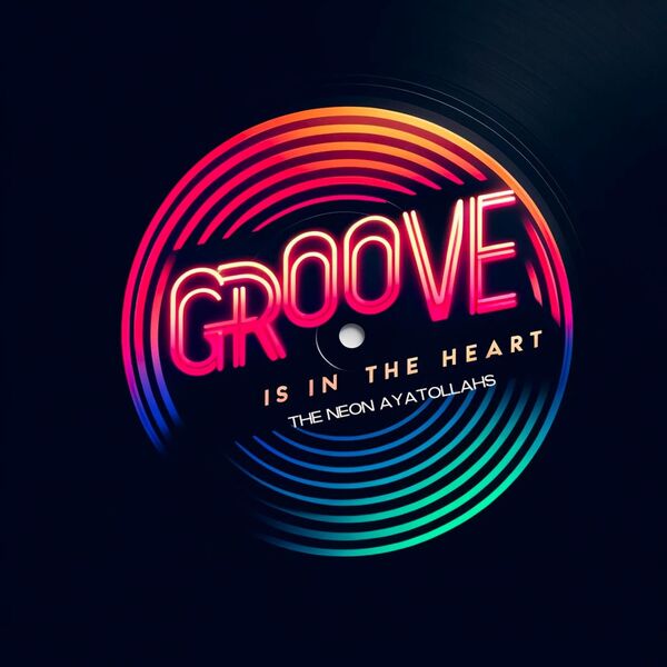 Groove is in the heart, The Neon Ayatollahs - Qobuz