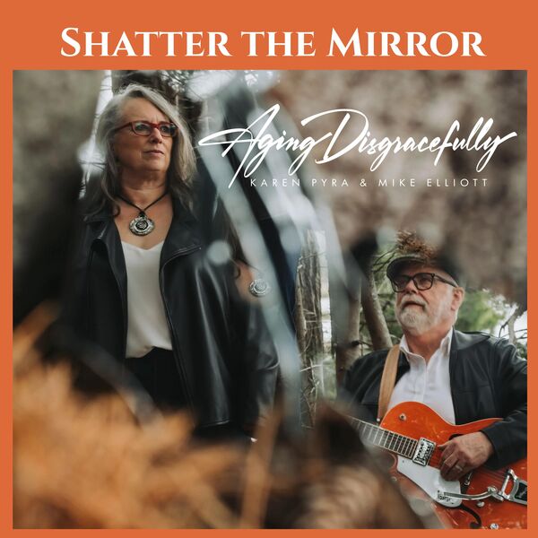 Shatter the Mirror, Aging Disgracefully - Qobuz