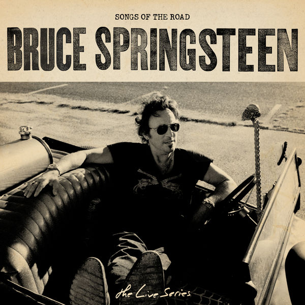 The Live Series: Songs of the Road, Bruce Springsteen - Qobuz